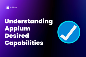 Appium Desired Capabilities Explained | Kobiton