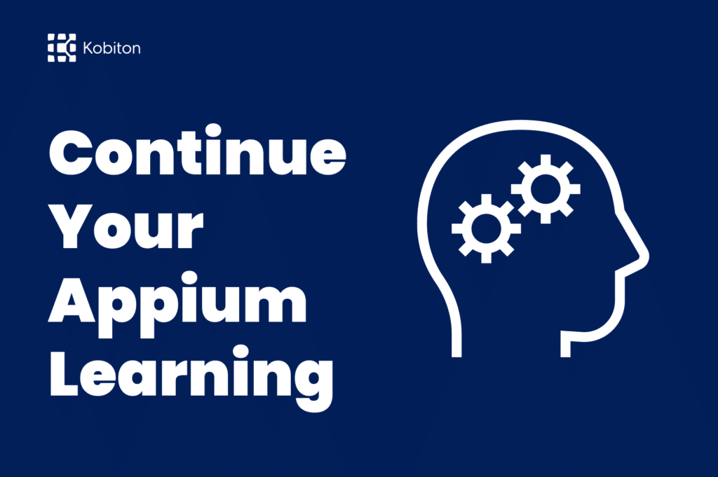 Continue Your Appium Learning - Mobile Testing | Kobiton