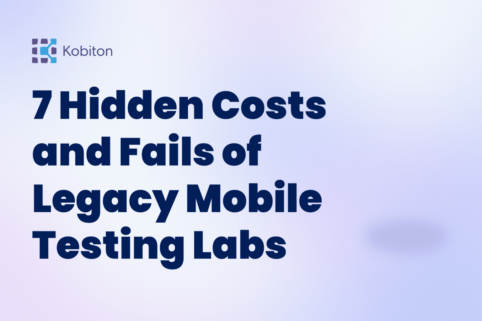 7 Hidden Costs of Legacy Mobile Testing Labs | Kobiton
