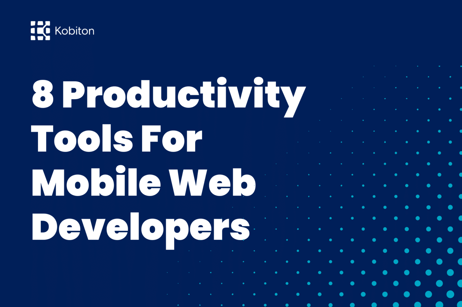 8 Productivity Tools For Mobile Web Developers - Mobile Testing | Kobiton