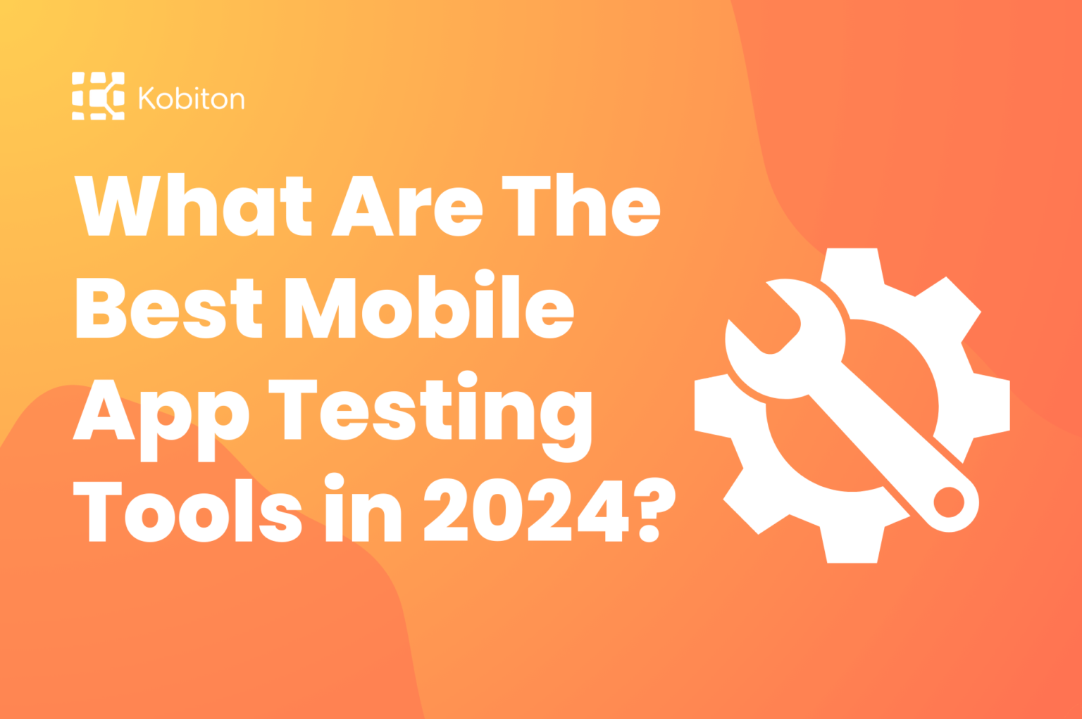 What Are The Best Mobile App Testing Tools in 2024?