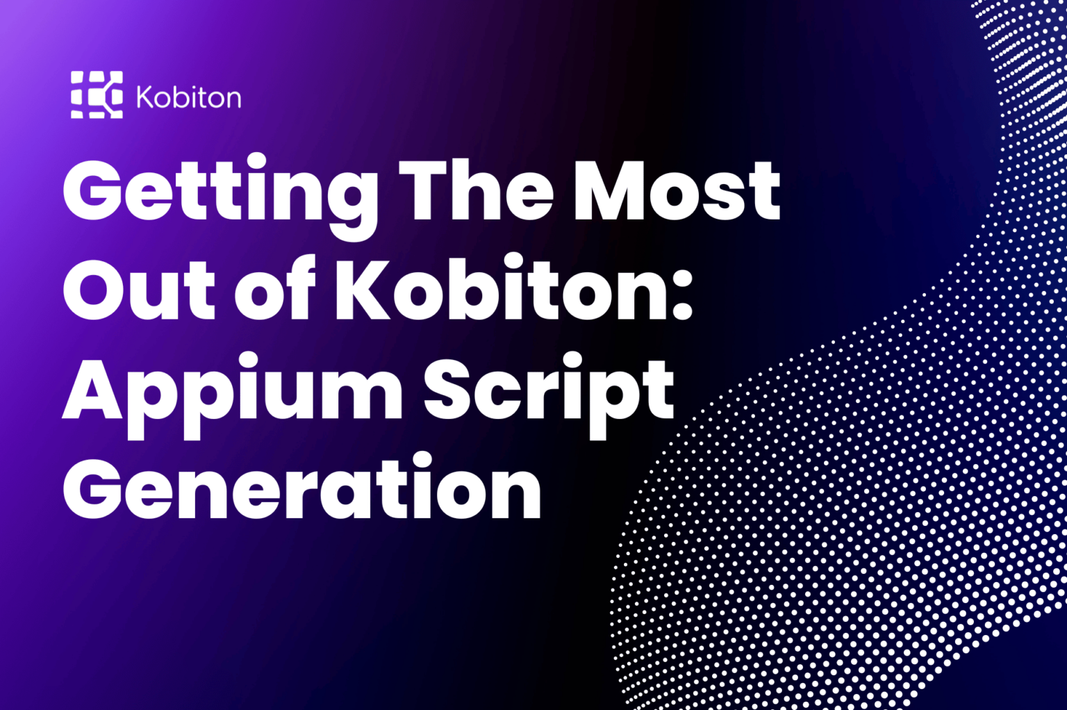 Getting The Most Out of Kobiton: Appium Script Generation