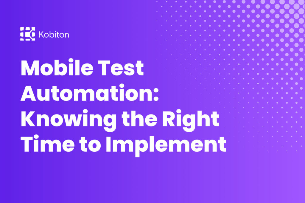Mobile Test Automation: Knowing the Right Time to Implement