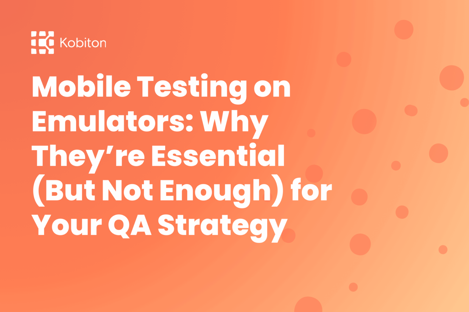 Mobile Testing on Emulators: Why They’re Essential